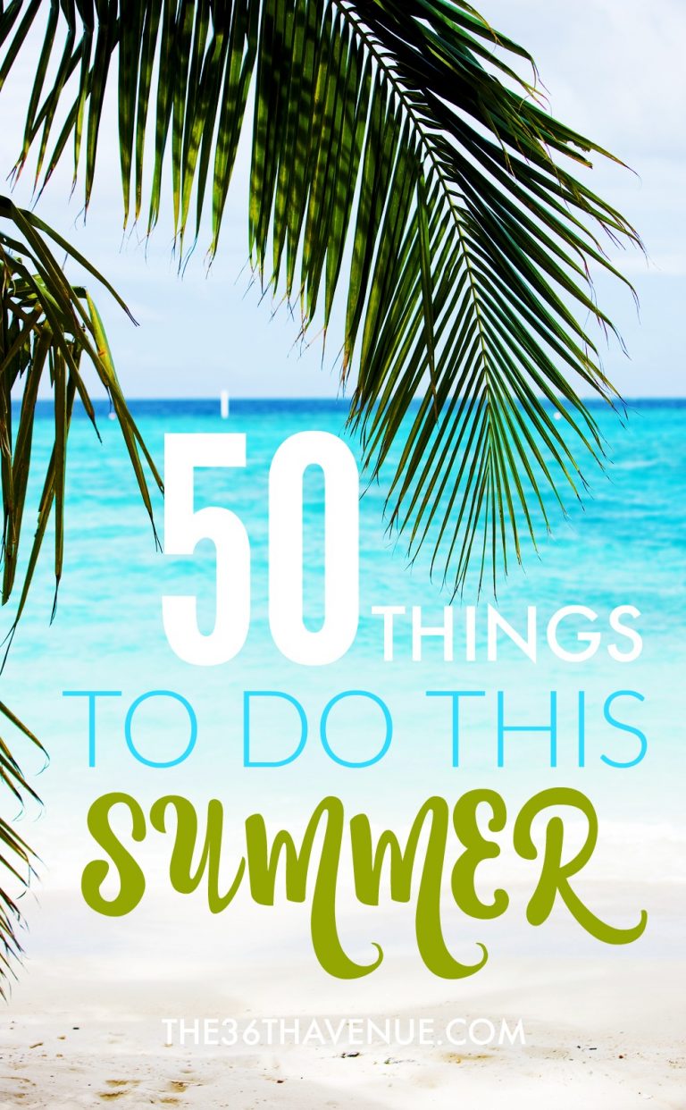50 Things To Do This Summer | The 36th AVENUE